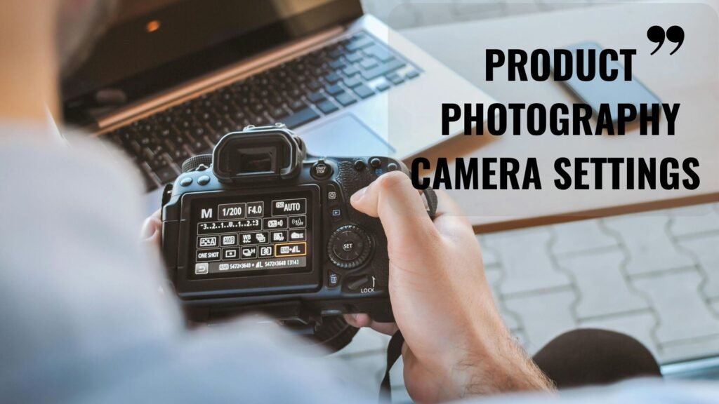 Product Photography Camera Settings | aitinsider